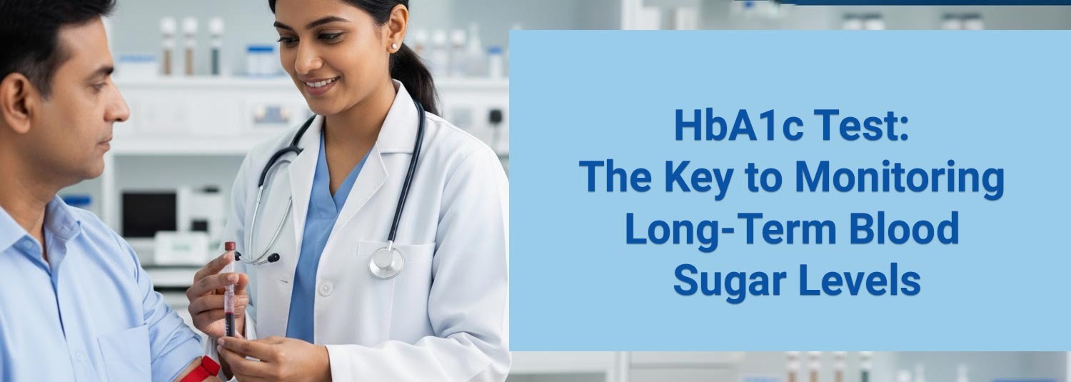 HbA1c Test: Monitor Long-Term Blood Sugar Levels Accurately